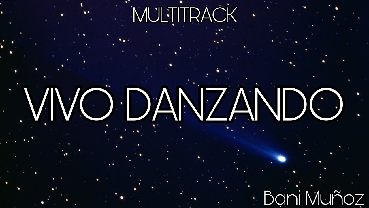 Multitrack 《VIVO DANZANDO》Bani Muñoz - YouTube