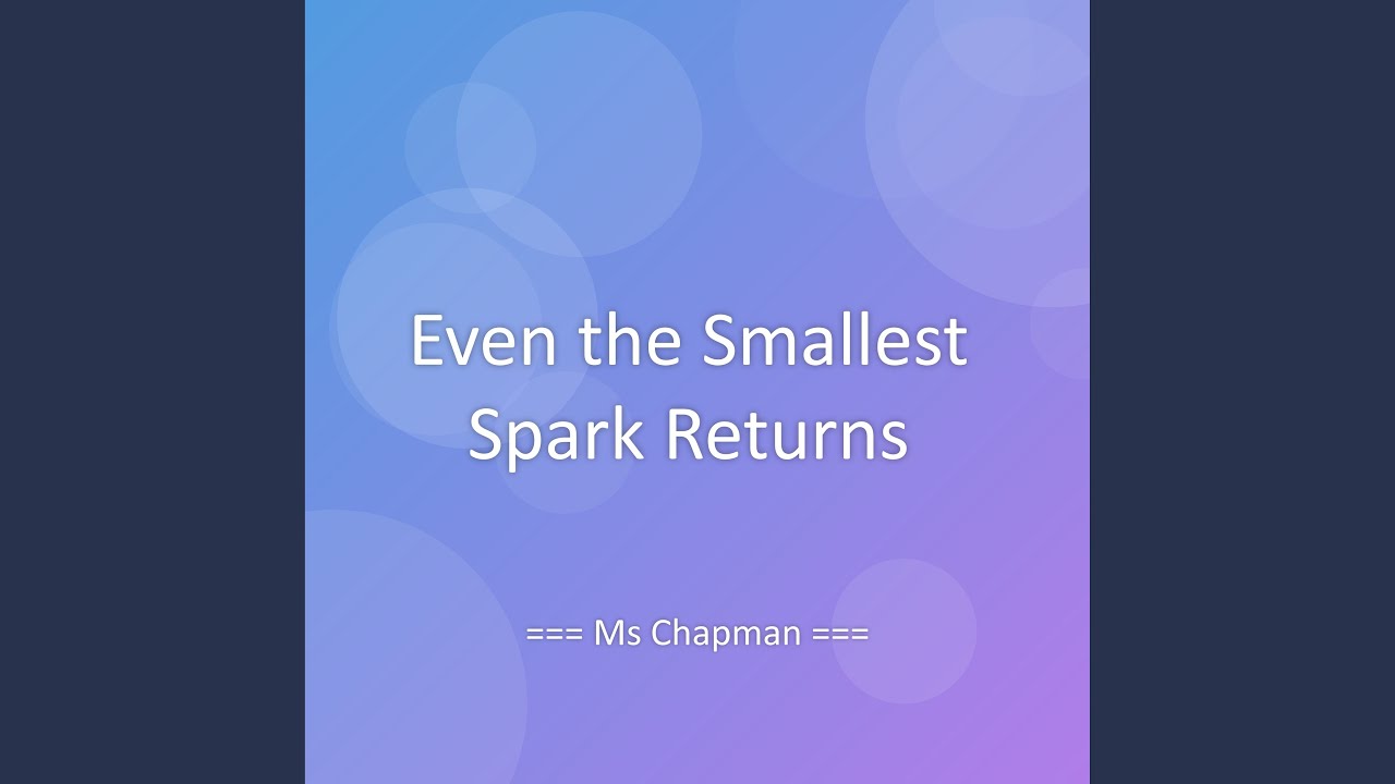 Even the Smallest Spark Returns - YouTube