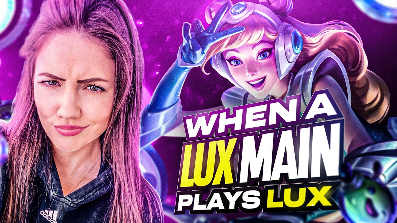WHEN A LUX MAIN PLAYS LUX - YouTube