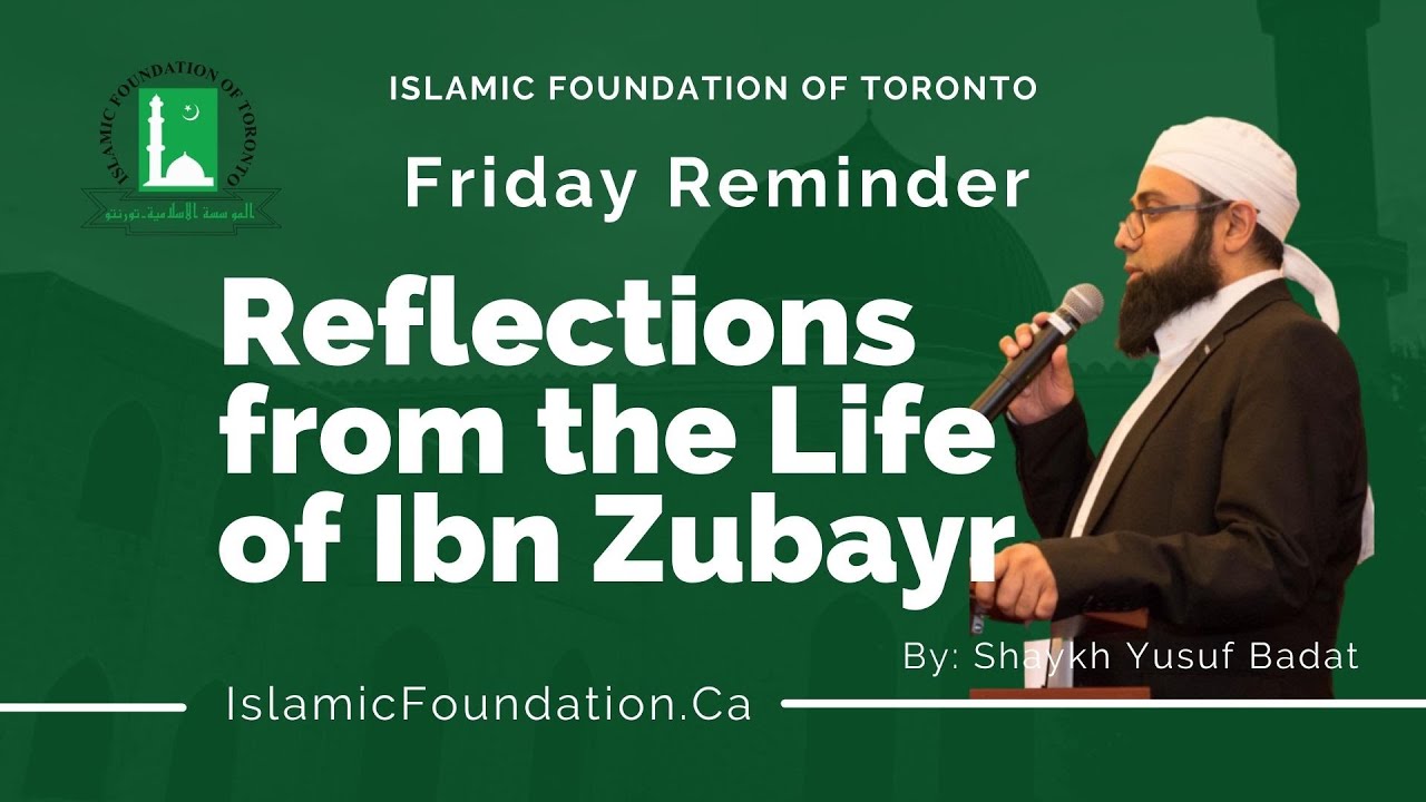 Reflections from the Life of Ibn Zubayr - Friday Reminder - Sh. Yusuf ...