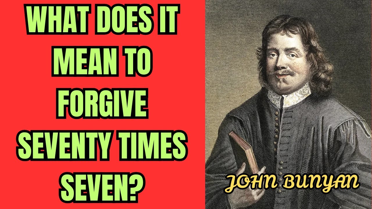 What did the Bible mean by “forgive seventy times seven” | JOHN BUNYAN ...