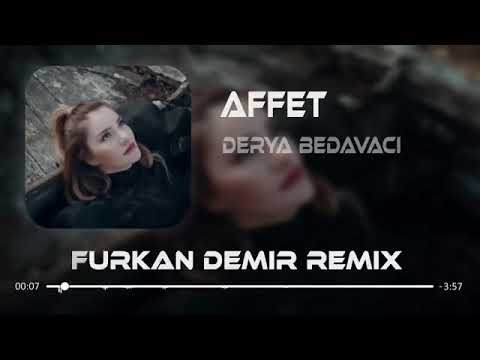 Derya Bedavacı - Affet ( Furkan Demir Remix )