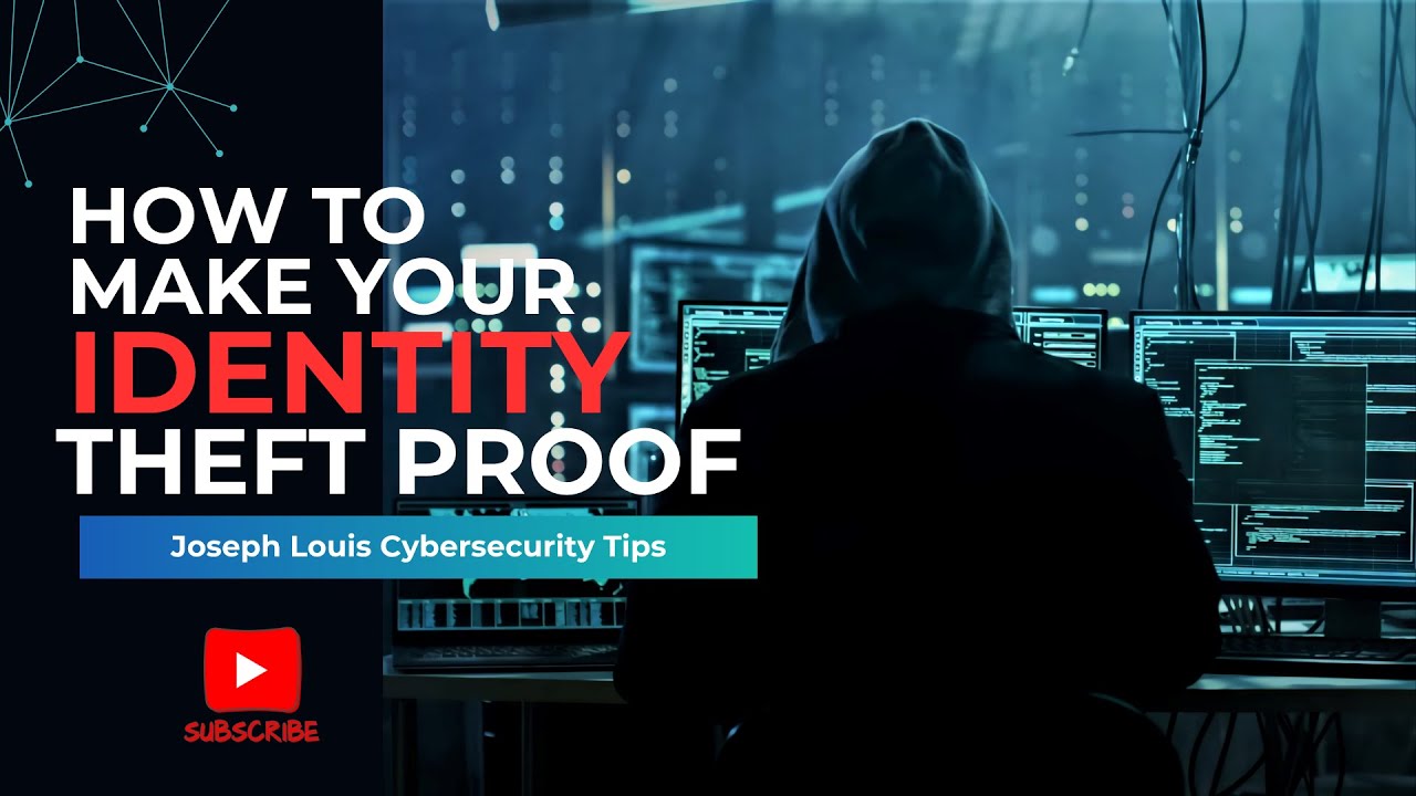 How to Make Your Identity Theft-Proof in 2025 | Joseph Louis ...