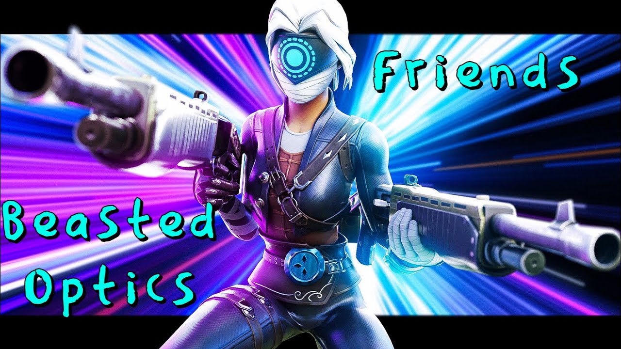 Beasted_Optics |Friends🤝| Fortnite Montage - YouTube