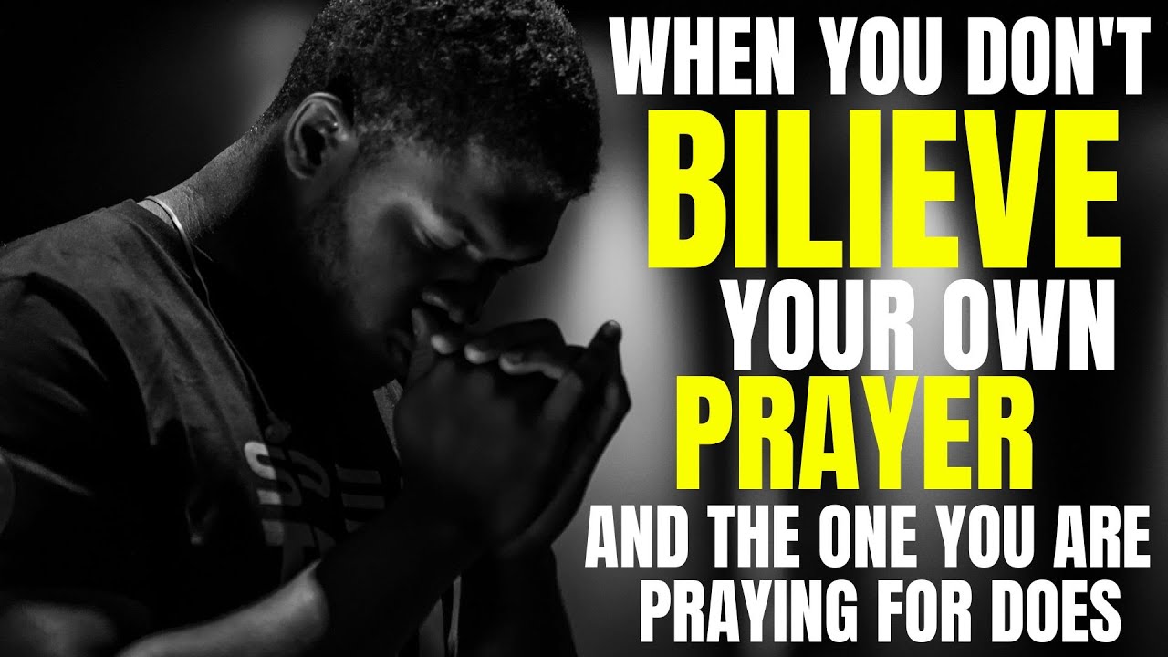 "When You Don’t Believe Your Own Prayer…And The One You Are Praying For ...