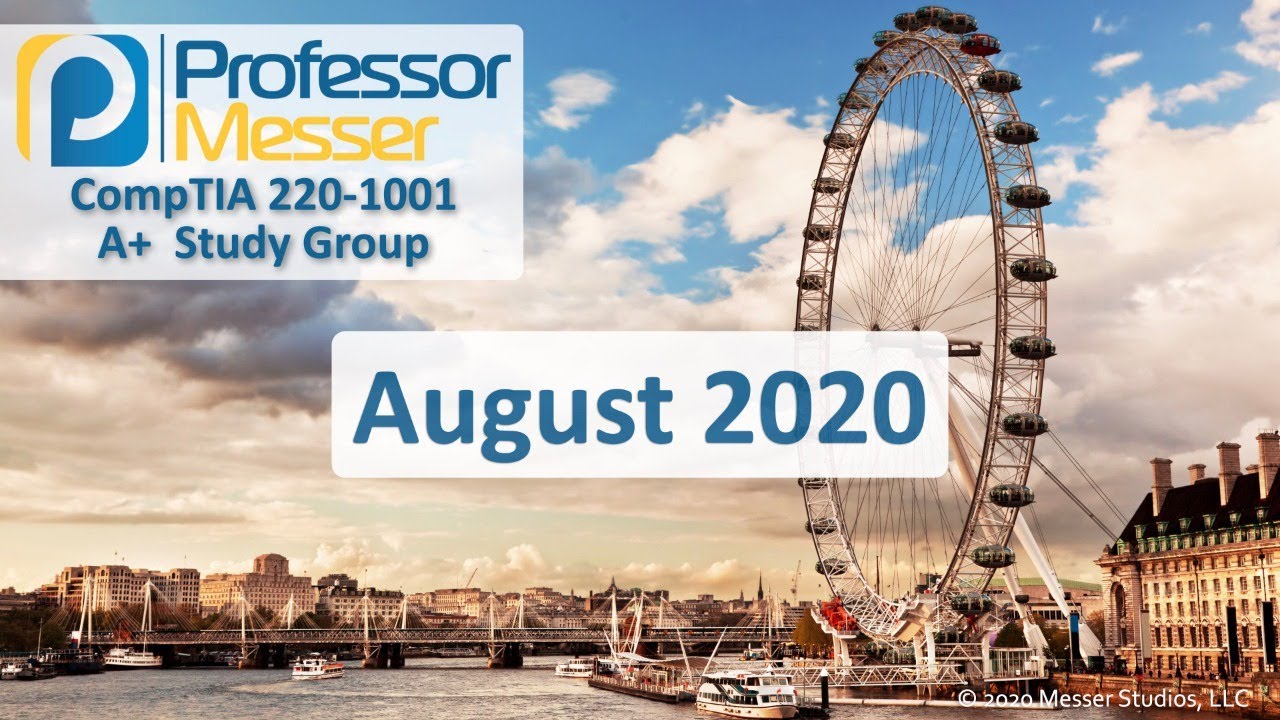 Professor Messer's 220-1001 Core 1 A+ Study Group - August 2020 - YouTube