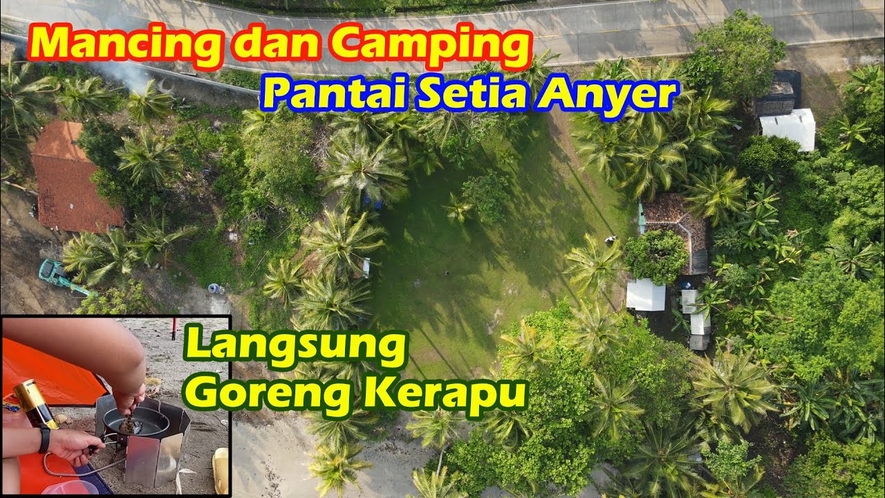 Mancing dan Camping di Pantai Setia Anyer Banten | Rasa Pantai Pribadi ...