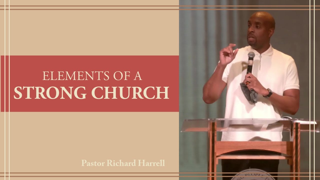 Pastor Richard Harrell | Elements of a Strong Church - YouTube