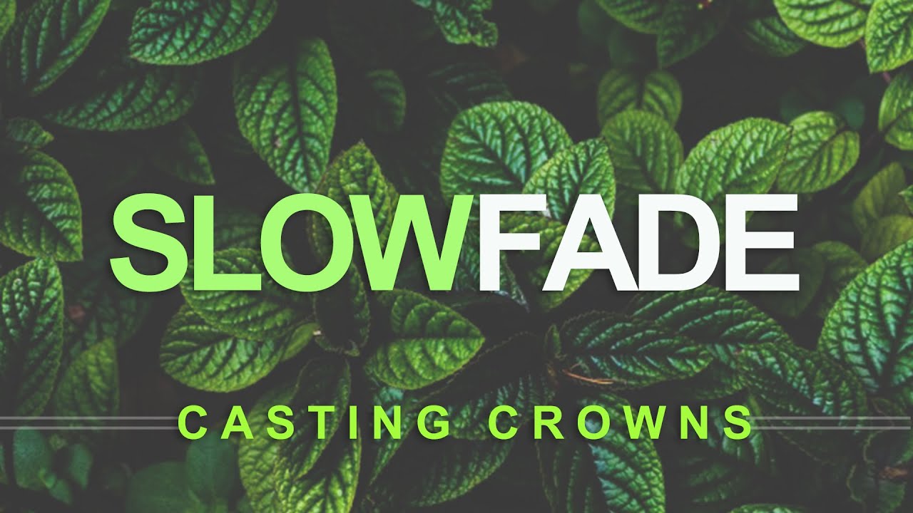 Slow Fade Casting Crowns With Lyrics YouTube Slow Fade Casting Crowns With Lyrics YouTube
