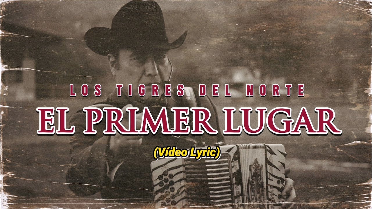 Los Tigres Del Norte - El Primer Lugar (LETRA) - YouTube