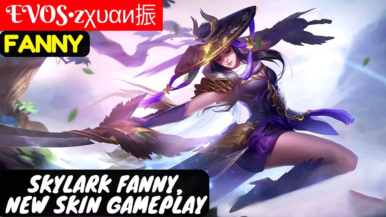 Skylark Fanny, New Skin Gameplay [ Zxuan Fanny ] EVOS•zχυαи振 Fanny ...