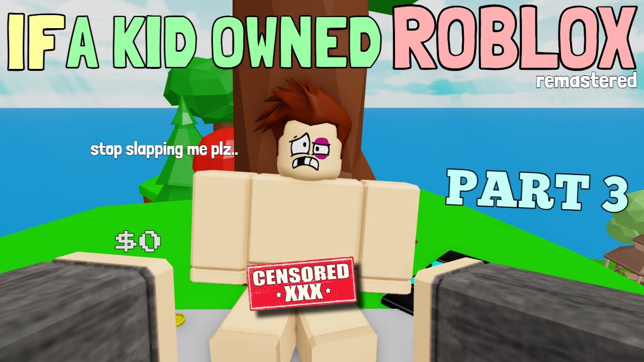 If A Kid Owned ROBLOX - Part 3 - YouTube