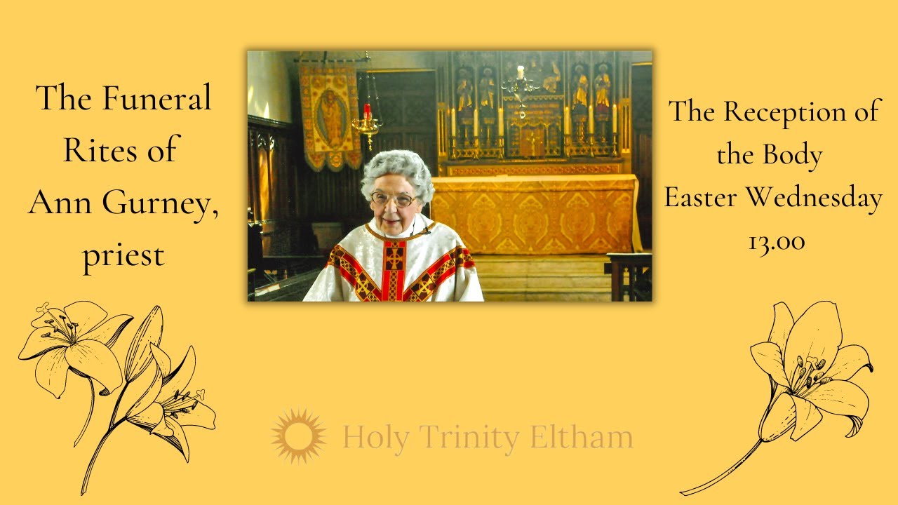 The Funeral Rites for Ann Gurney, Priest - The Reception of the Body ...
