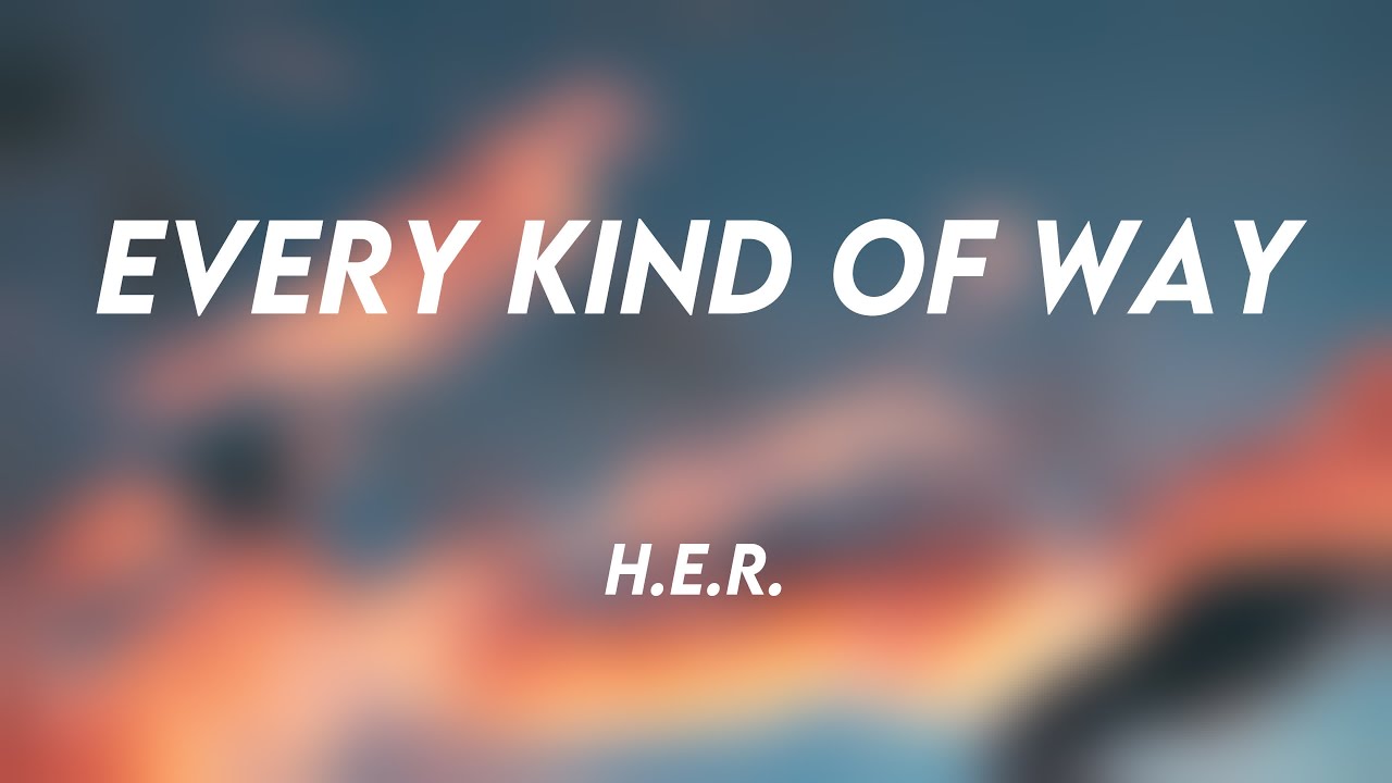Every Kind Of Way - H.E.R. (Letra) ⚡ - YouTube