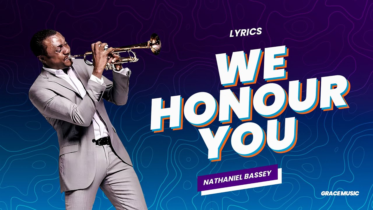 We honour you - Nathaniel Bassey (Lyrics) - YouTube