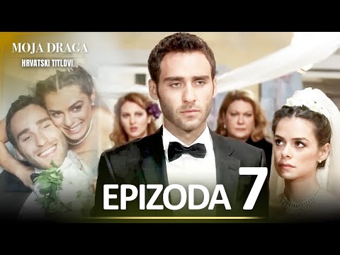 Moja Draga Epizoda 7 - Duga Verzija | Sa Hrvatskim Titlovima | Al Yazmalım