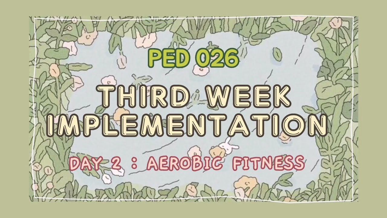 THIRD WEEK IMPLEMENTATION: DAY 02 AEROBIC FITNESSS - YouTube