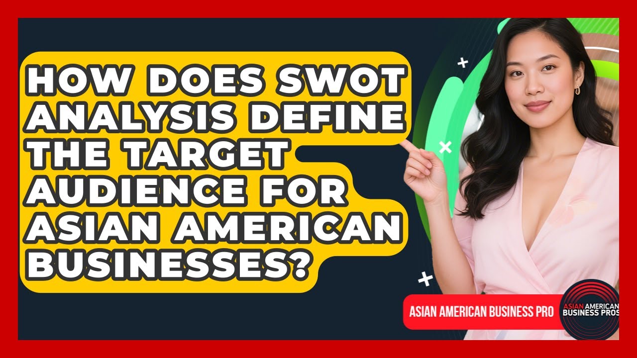 How Does SWOT Analysis Define The Target Audience For Asian American ...