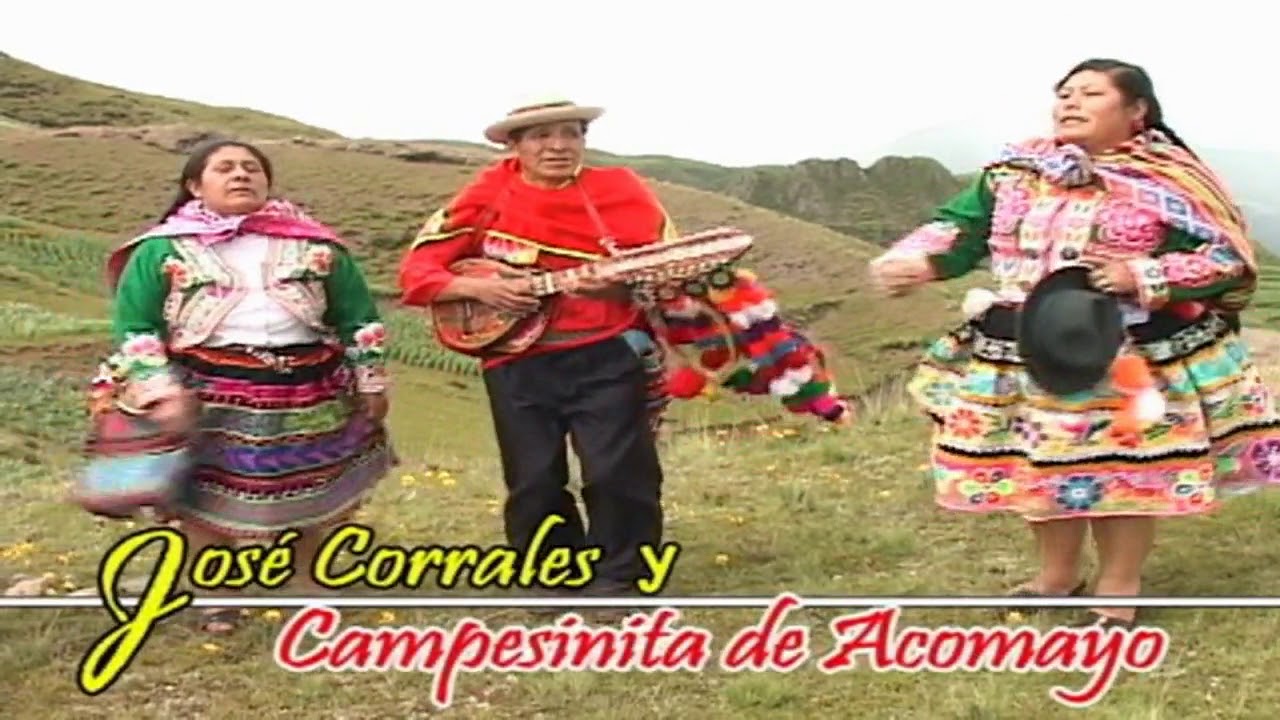 JOSE CORRALES Y CAMPESINITA DE ACOMAYO / VENENOCHA CCOHUASCCAYQUI - YouTube