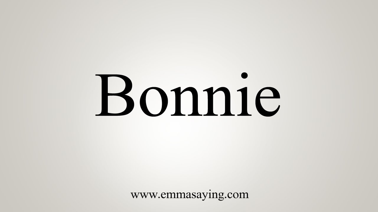 How To Say Bonnie - YouTube