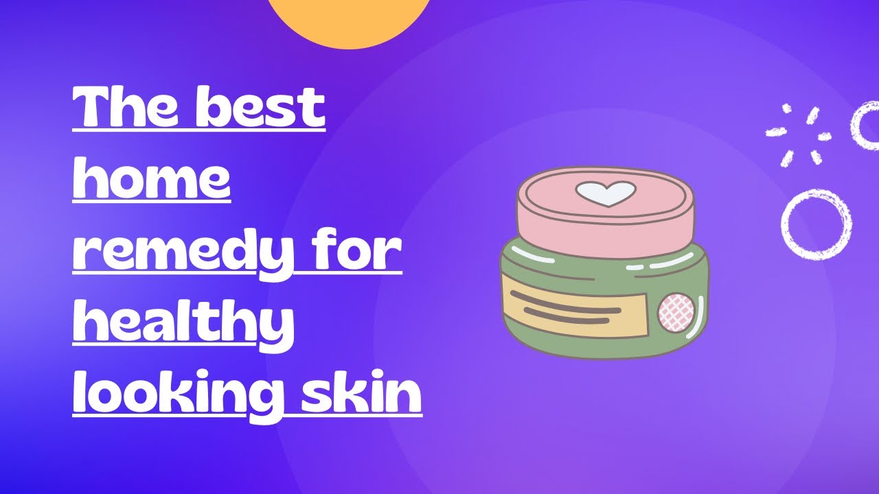 Simple home remedy | Healthy looking skin | - YouTube