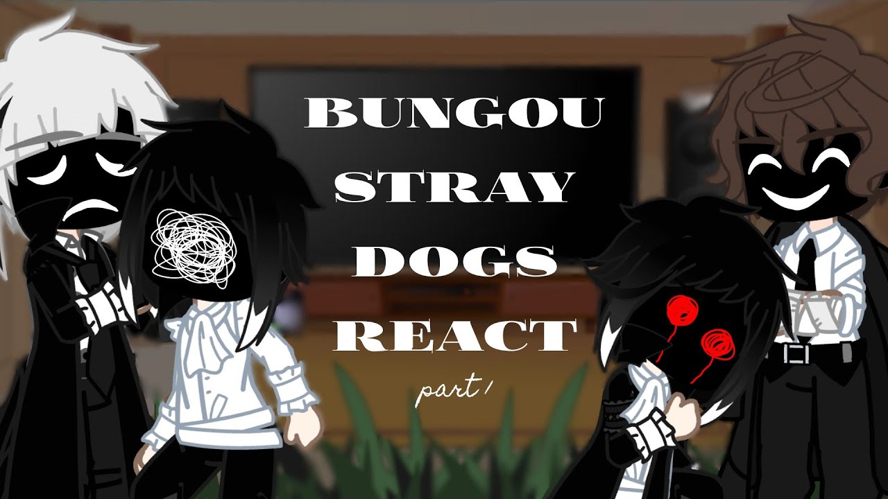 Bungou Stray Dogs react! || 1/3 || [ BSD ] - YouTube