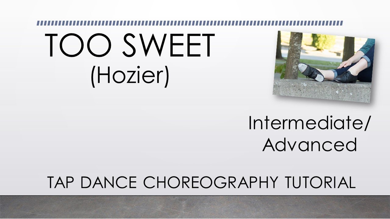 TOO SWEET (Hozier) - TAP DANCE CHOREOGRAPHY TUTORIAL - Intermediate ...