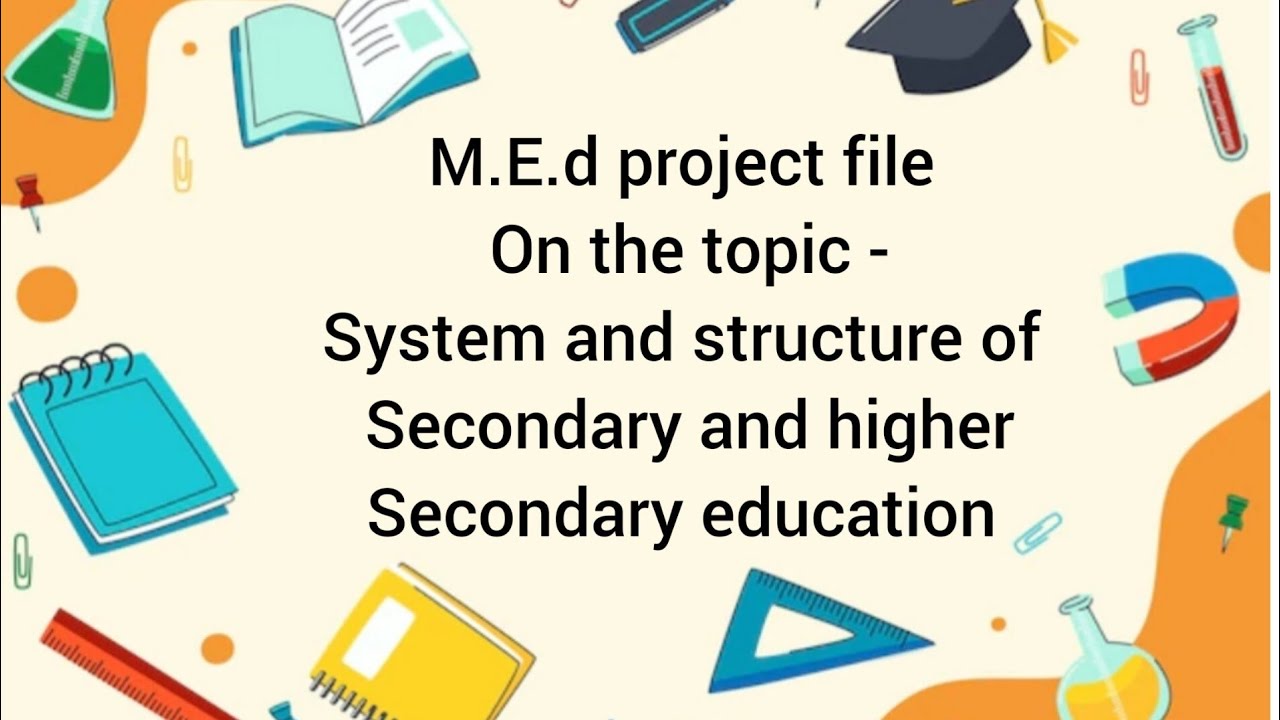 M.Ed project file on the topic-system and structure of secondary and ...