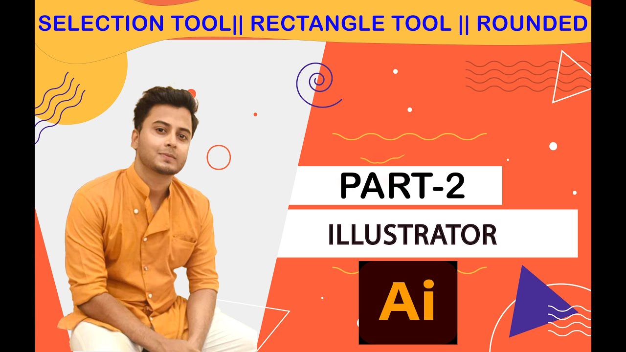 PART-2 || ILLUSTRATOR || SELECTION TOOL in illustrator|| RECTANGLE ...