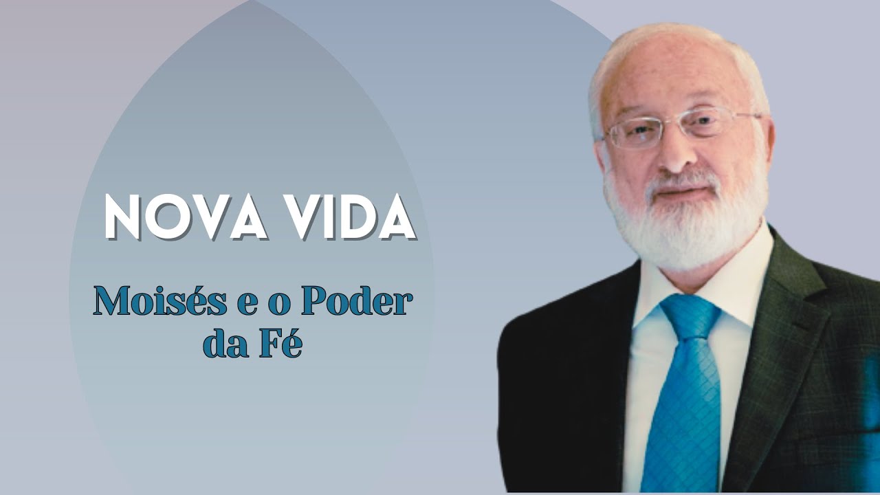 Nova Vida | Moisés e o Poder da Fé - YouTube