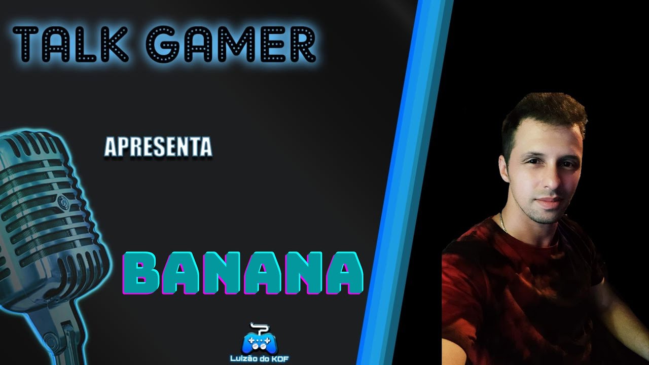 BANANA, TALK GAMER #53 - YouTube