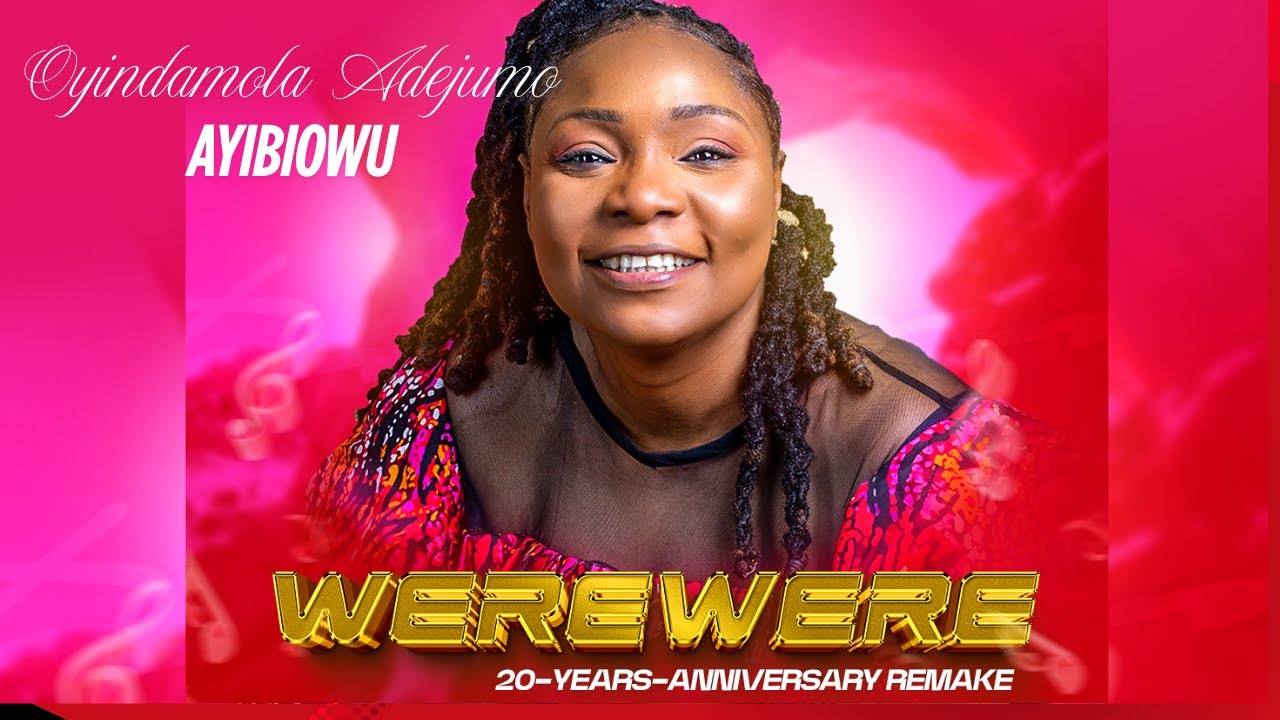WEREWERE 20 YEARS ANNIVERSARY REMAKE by Oyindamola Adejumo Ayibiowu - YouTube