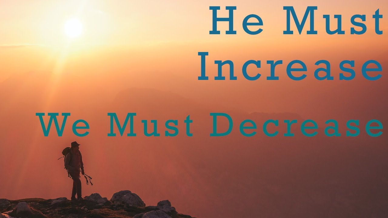February 26th, 2023 - "He Must Increase, We Must Decrease" - YouTube