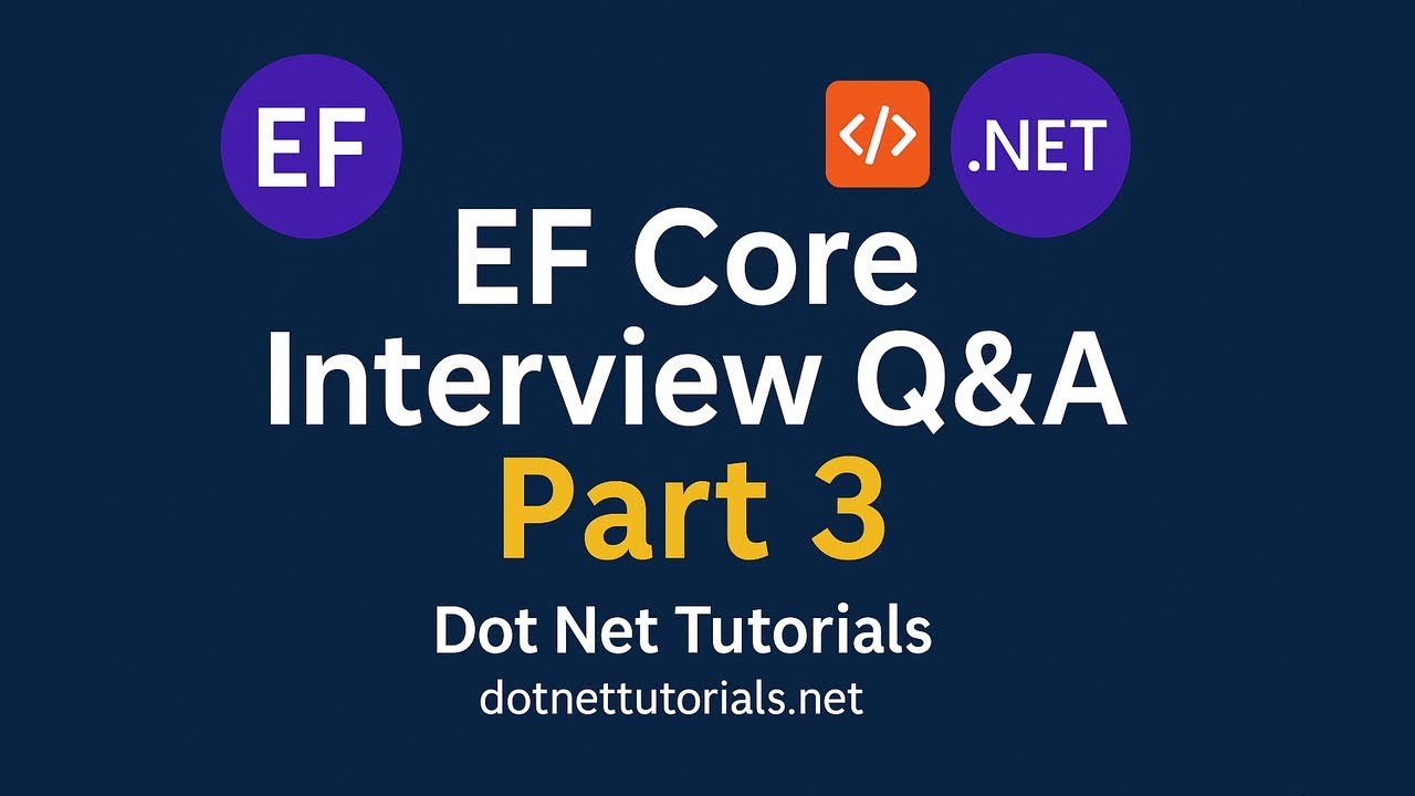 EF Core Interview Questions & Answers – Part 3 | Advanced EF Core ...