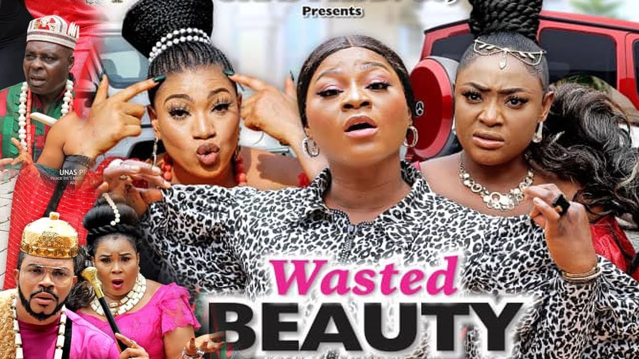 WASTED BEAUTY SEASON 4{NEW HIT MOVIE} -DESTINY ETIKO|QUEENETH HILBERT ...