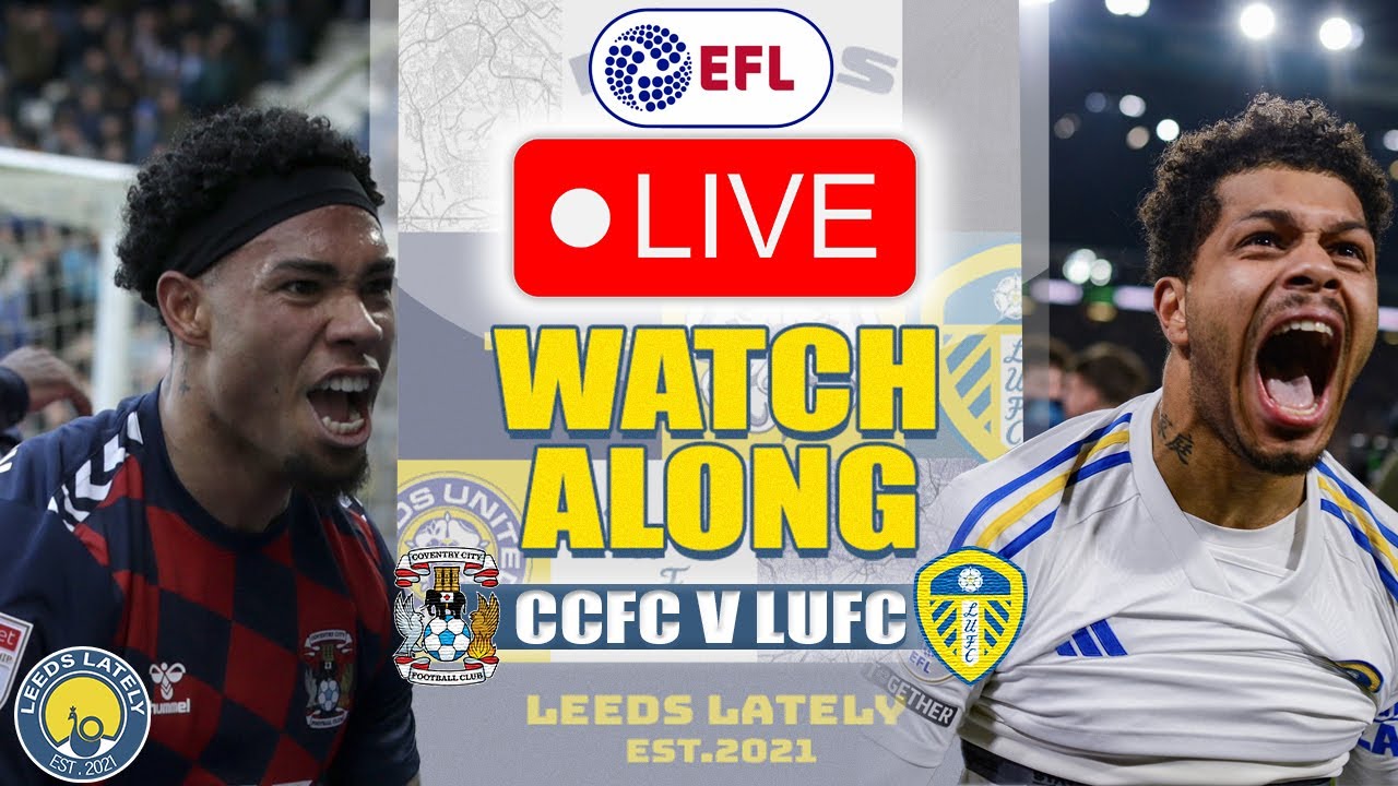 COVENTRY CITY VS LEEDS UNITED! LIVE TITLE RACE ACTION WITH ANALYSIS ...