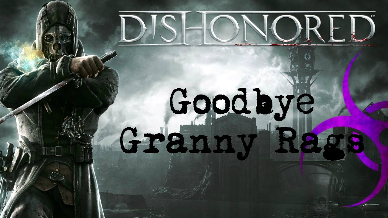 Dishonored | Goodbye Granny Rags - YouTube
