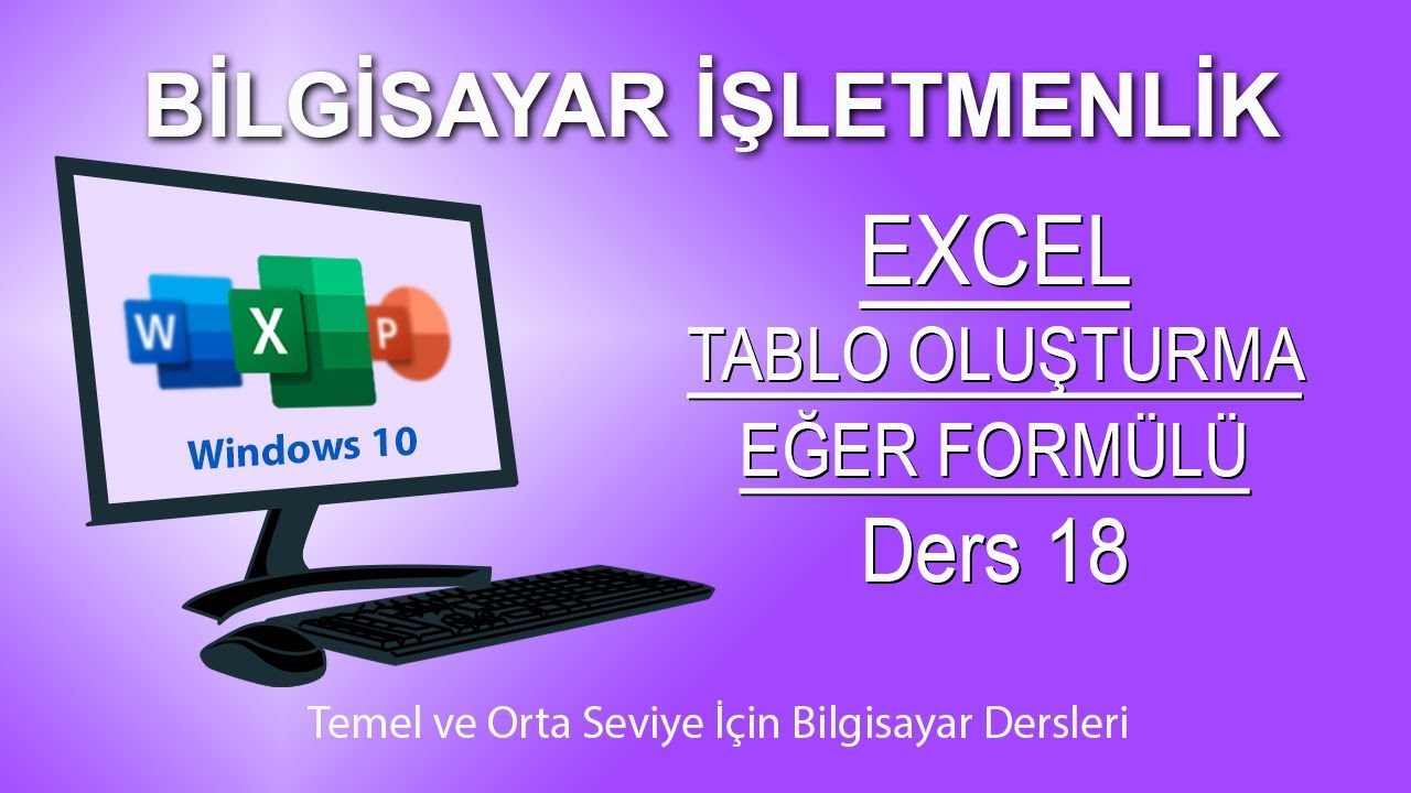 BİLGİSAYAR İŞLETMENLİK DERS 18- EXCEL | TABLO OLUŞTURMA, EĞER FORMÜLÜ - YouTube