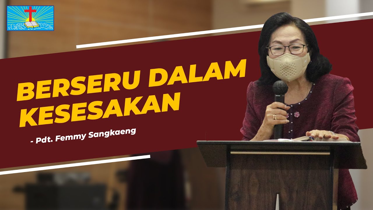 Berseru Dalam Kesesakan - Pdt. Femmy Sangkaeng | Ibadah Raya GPPS ...