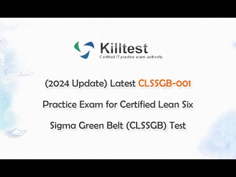 (2024 Update) Latest CLSSGB-001 Practice Exam for Certified Lean Six ...