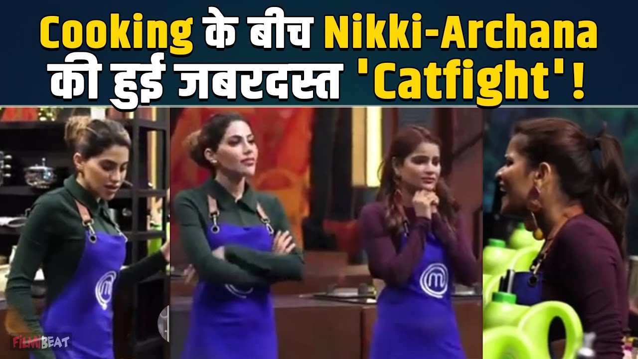 Celebrity MasterChef: Nikki Tamboli पर चिल्लाई Archana Gautam, दोनों के ...