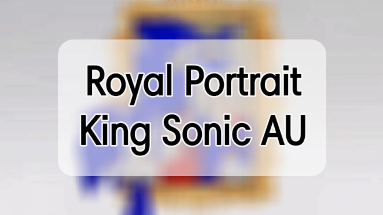 ~Royal Portrait~ King Sonic AU - YouTube