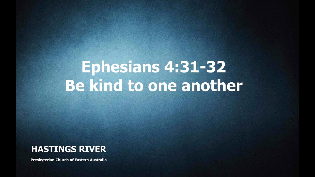 Ephesians 4:31-32 Be kind to one another - YouTube