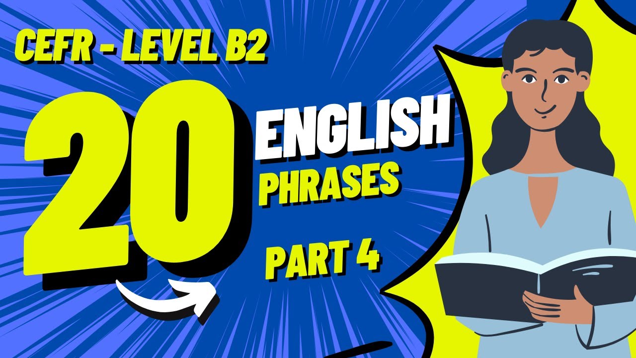 20 ENGLISH PHRASES | CEFR | LEVEL B2 - INTERMEDIATE | PART 4 - YouTube