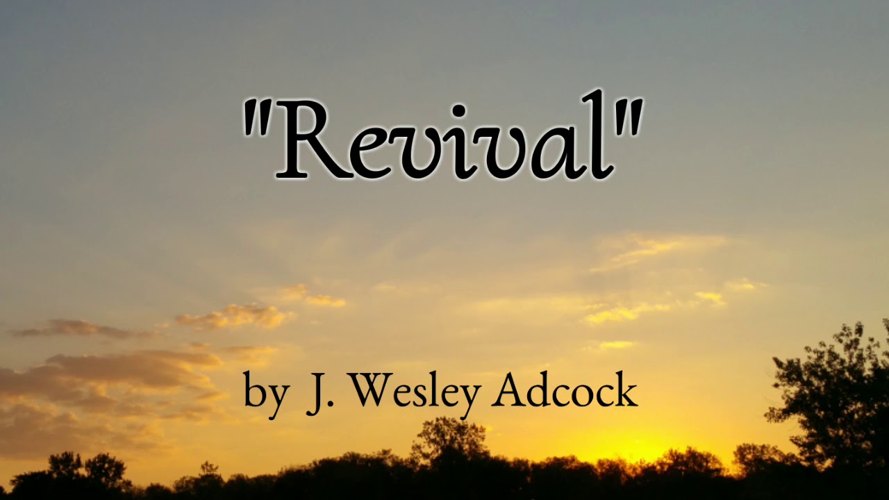 "Revival" by J. Wesley Adcock - YouTube