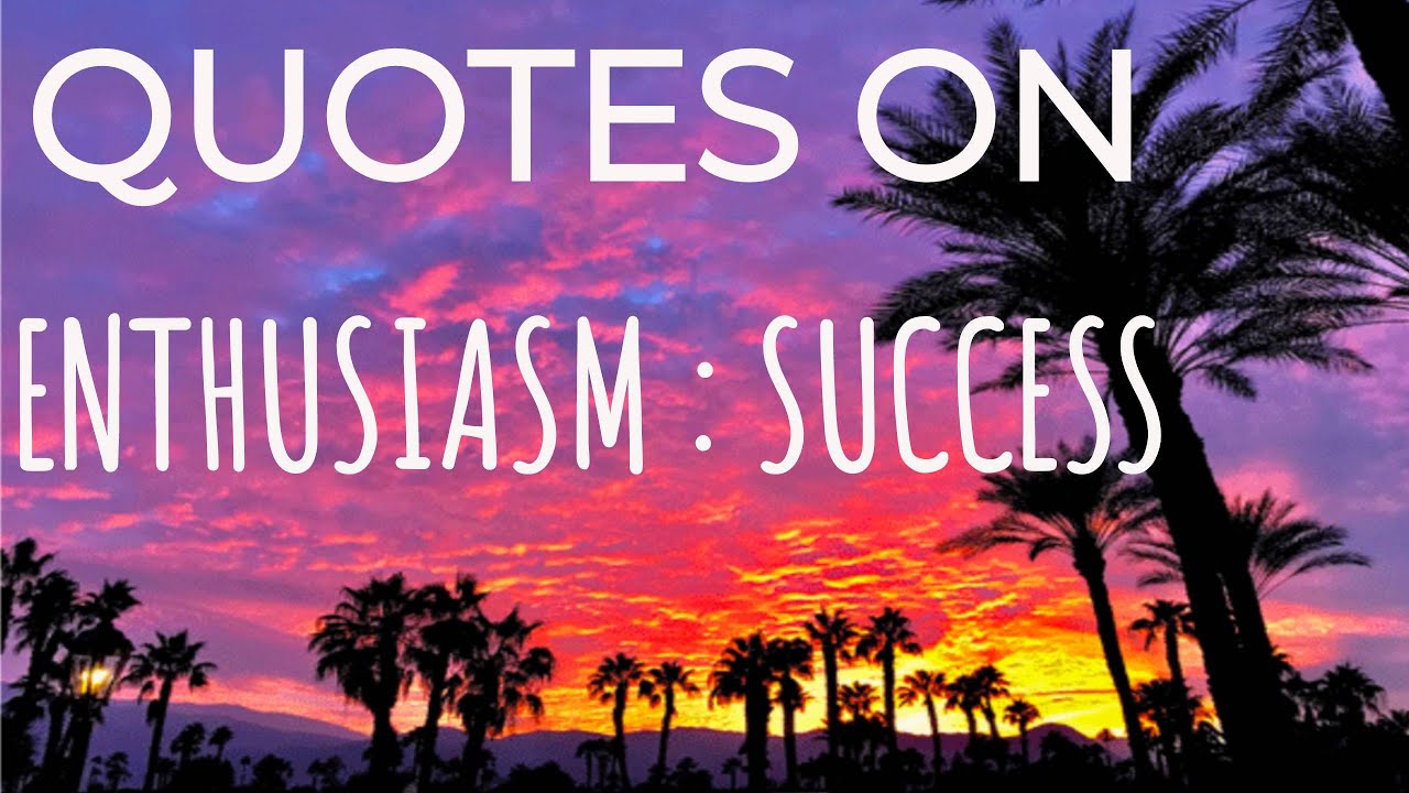 Live Life With More Enthusiasm|Quotes On The Power Of Enthusiasm ...