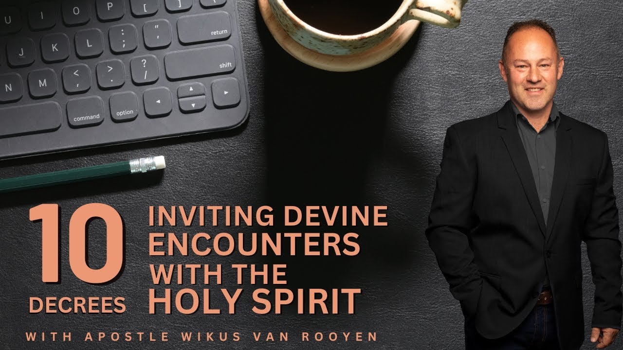 10 Decrees for inviting Devine encounters with the Holy Spirit in ...