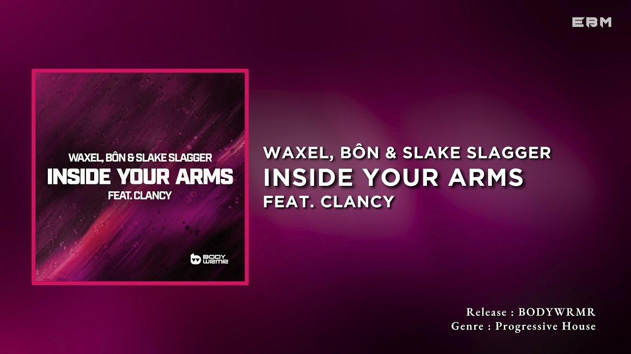 Waxel, BÔN & Slake Slagger Feat. Clancy - Inside Your Arms (Extended Mix) | Progressive House ...