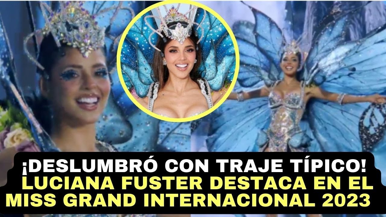 ¡deslumbrÓ Luciana Fuster BrillÓ En El Miss Grand Internacional 2023