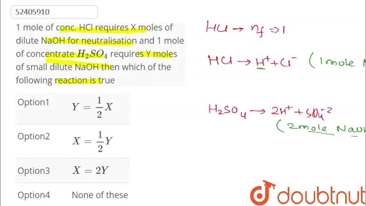 1 mole of conc. HCl requires X moles of dilute NaOH for neutralisation and 1 mole of concentrate ...